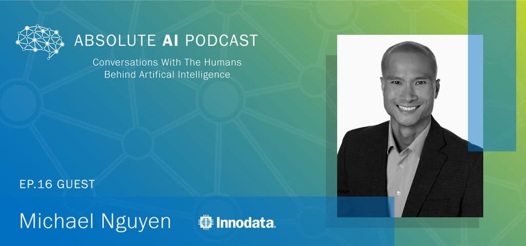 Absolute AI Podcast | Michael Nguyen, Episode 16 — Innodata